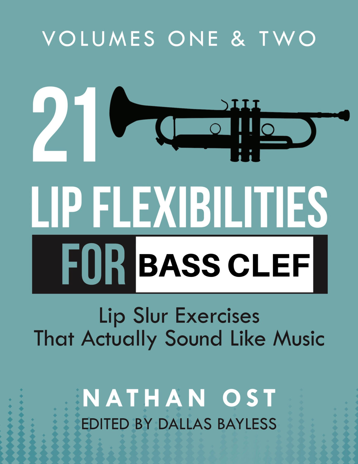 21 Lip Flexibilities for Trumpet: Volumes One & Two (Bass Clef Version ...